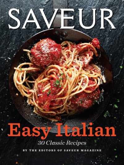 Presenting SAVEUR: Easy Italian | Saveur