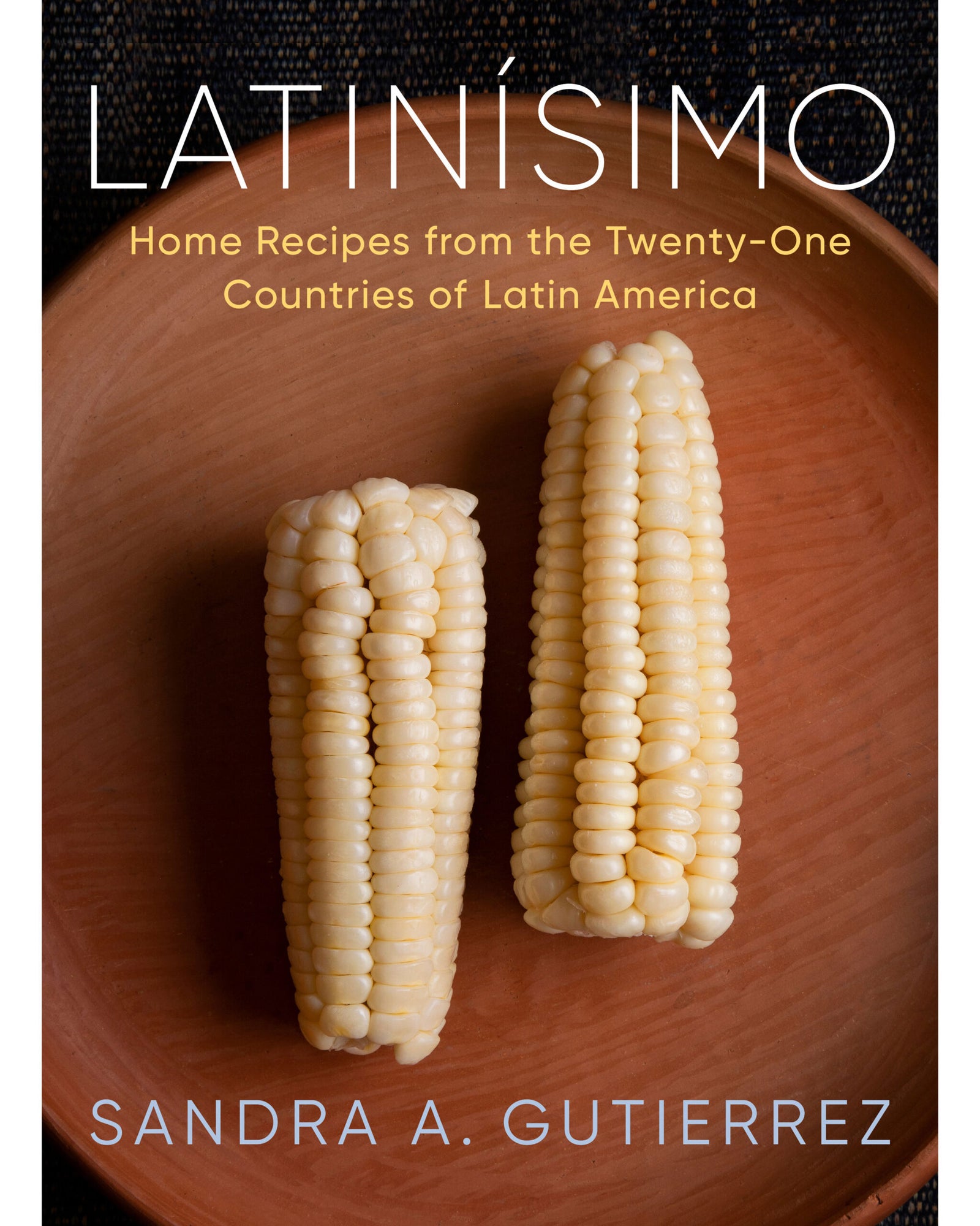 This New Latin American Cooking Bible Has It All | Saveur